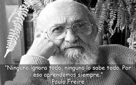 frases de Paulo Freire el renombrado filósofo brasileño