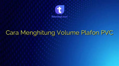 Cara Menghitung Volume Plafon Pvc
