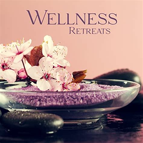 Wellness Retreats Spiritual Music For Spa Healing Relaxation By