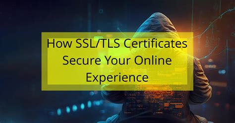 How Ssltls Certificates Secure Your Online Experience Undercode Testing How Ssltls Certificates Secure Your Online Experience Undercode Testing