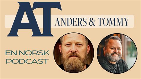 Anders Kvaal Tommy Rasmussen And Anders And Tommy Podcast