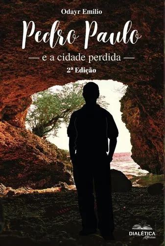 Pedro Paulo E A Cidade Perdida De Odayr Emilio Editorial Dialética