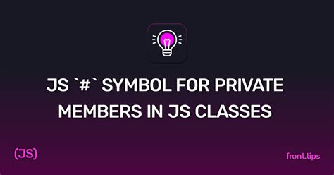 js ` ` symbol for private members in js classes frontend development tips