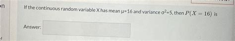 Solved If The Continuous Random Variable X ﻿has Mean μ16