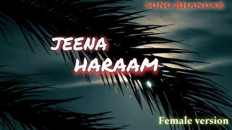 Jeena Haraam Kar Diya Female Version Lovesong Song Youtube