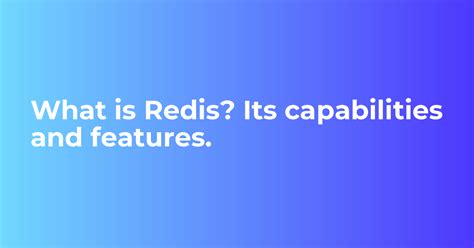 What Is Redis Its Capabilities And Features Webkul Blog