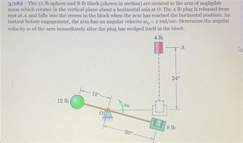solved 3 182 the 12 b sphere and 8 ib block shown in