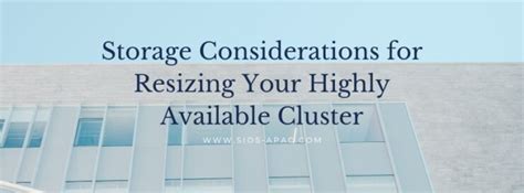 Storage Considerations For Resizing Your Highly Available Cluster Sios Sanless Clusters