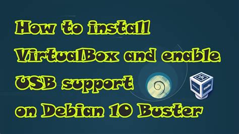 How To Install VirtualBox And Enable USB Support On Debian 10 Buster