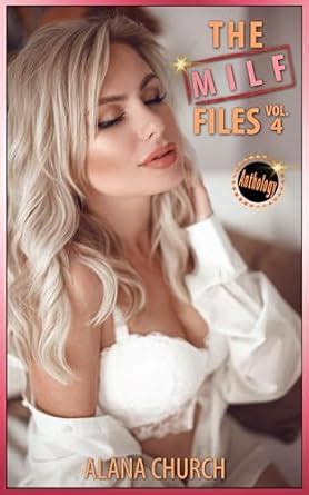 Amazon Com The Milf Files Volume Ebook Church Alana Nelligar Moira Kindle Store