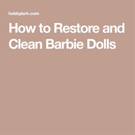 How To Restore And Clean Barbie Dolls Barbie Dolls Barbie Dolls