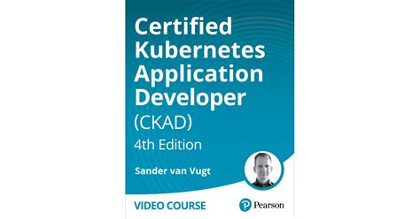 Certified Kubernetes Application Developer Ckad 4th Edition Expert Training
