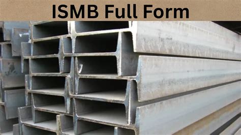 Ismb Full Form Guide To Steel Beams In Construction