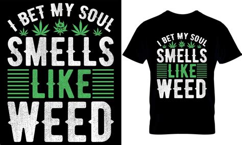 Cannabis Typography T Shirt Design Weed T Shirt Design Weed T Shirt