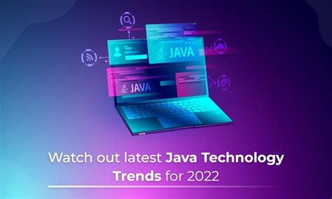 Watch Out Latest Java Technology Trends For 2022