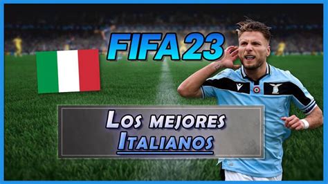 Fifa 23 Los 23 Mejores Jugadores Italianos Medias Y Valoración