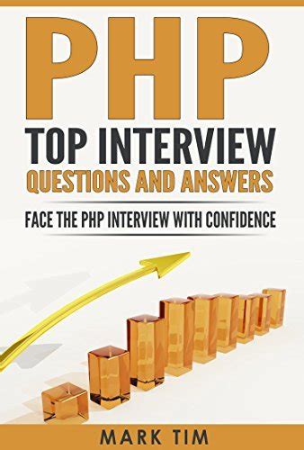 PHP Top Interview Questions And Answers Face The PHP Interview With Confidence By Mark Tim