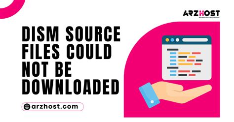 dism source files could not be downloaded how to fix