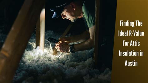 Ideal R Value For Attic Insulation In Austin Whats Recommended