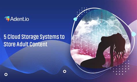 Top Cloud Storage Systems To Store Adult Content