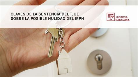 Claves De La Sentencia Del Tjue Sobre La Posible Nulidad Del Irph