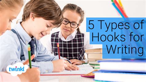 5 Types Of Hooks For Writing Twinkl Teaching Blog Twinkl