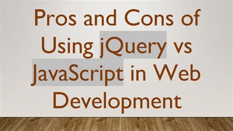 Pros And Cons Of Using Jquery Vs Javascript In Web Development Youtube