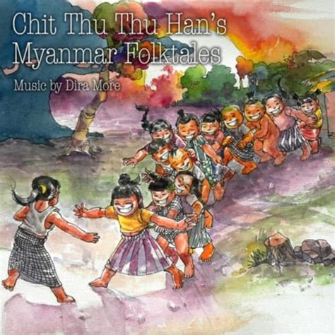 Play Chit Thu Thu Han S Myanmar Folktales By Chit Thu Thu Han On Amazon