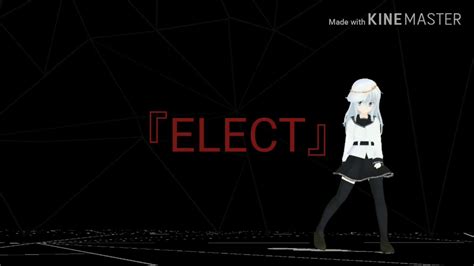 【mmd】 ヴェールヌイで『elect』 Youtube