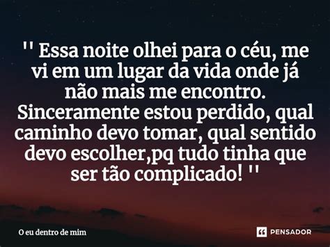 Essa Noite Olhei Para O Céu Me O Eu Dentro De Mim Pensador