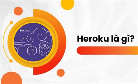 Heroku Là Gì Ưu Nhược Điểm Của Nền Tảng Đám Mây Heroku