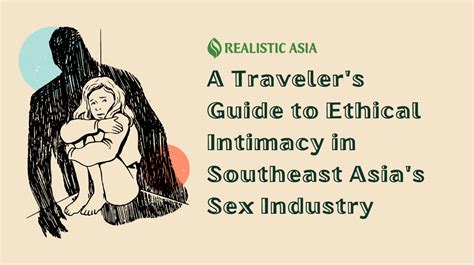A Travelers Guide To Ethical Intimacy In Seas Sex Industry Travel Blogs