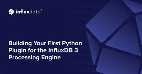 Building Your First Python Plugin For The Influxdb 3 Processing Engine