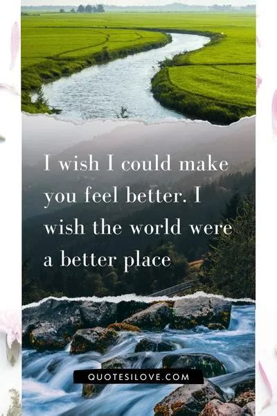 I Wish I Could Make You Feel Better Quotes Quotes I Love