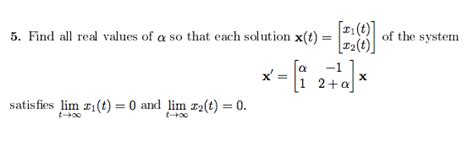 Solved Find All Real Values Of Alpha So That Each Solution Chegg Com