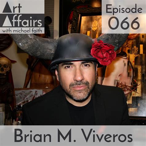 Episode 66 Brian M Viveros — Art Affairs Podcast