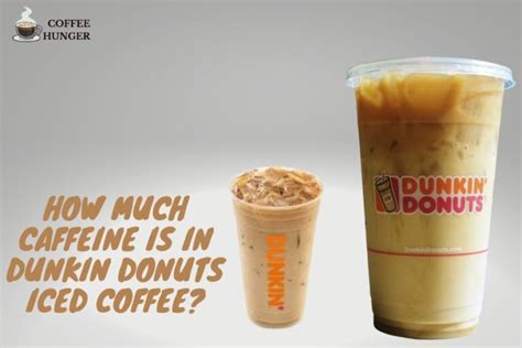 How Much Caffeine Is In Dunkin Donuts Iced Coffee Coffee Hunger
