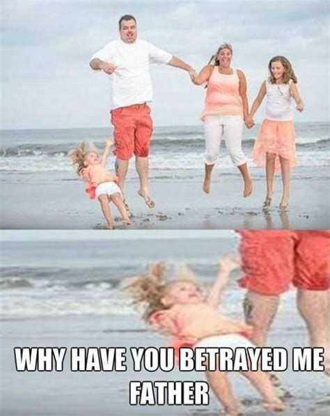 Why Did You Betray Me Father 9gag