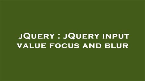 Jquery Jquery Input Value Focus And Blur Youtube