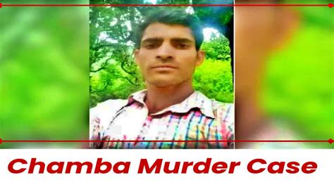 Chamba Murder Update मनोहर हत्या मामले में आज 2 और लोग डिटेन जांच जारी