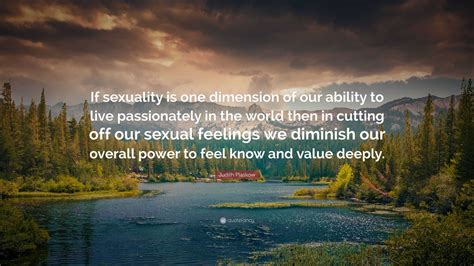 Judith Plaskow Quote If Sexuality Is One Dimension Of Our Ability To Live Passionately In The