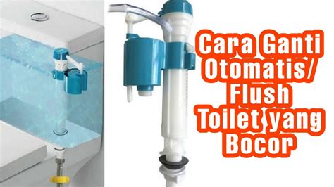 Cara Memperbaiki Pelampung Otomatis Toilet Bocor YouTube