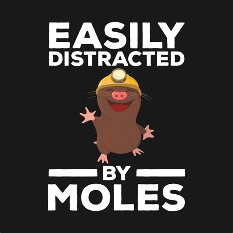 Easily Distracted By Moles Funny Mole Lover T Moles T Shirt