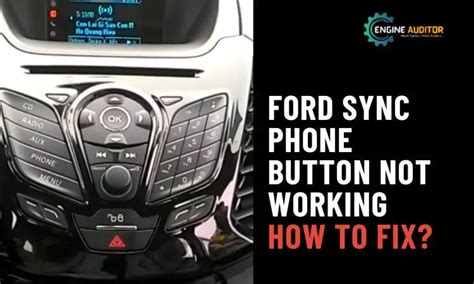 Possible Causes Of Ford Sync Phone Button Not Working How To Fix