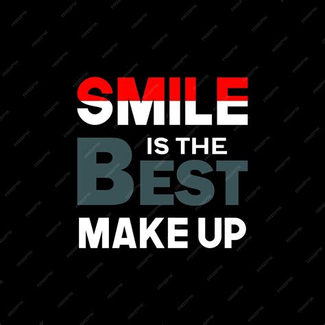 Premium Vector Smile Is The Best Make Up T Shirt Typography Vector Design
