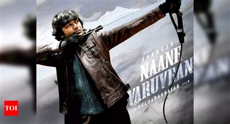 Dhanush Starrer Naane Varuven To Premiere On OTT Next Week Tamil Movie News Times Of India