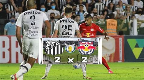 Gols De Santos X Bragantino Peixe Abre 2 Gols Mas Cede Empate Ao