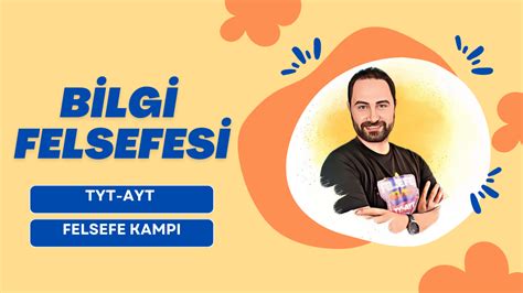 Bilgi Felsefesi 1 TYT AYT Felsefe Kampı 2023 Felsefe Konu Anlatımı