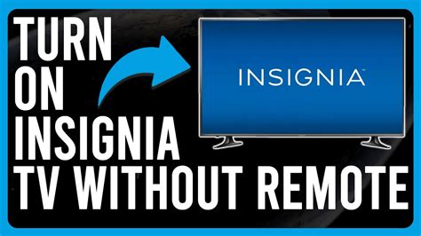 How To Turn On Insignia TV Without Remote How Do You Use Insignia TV