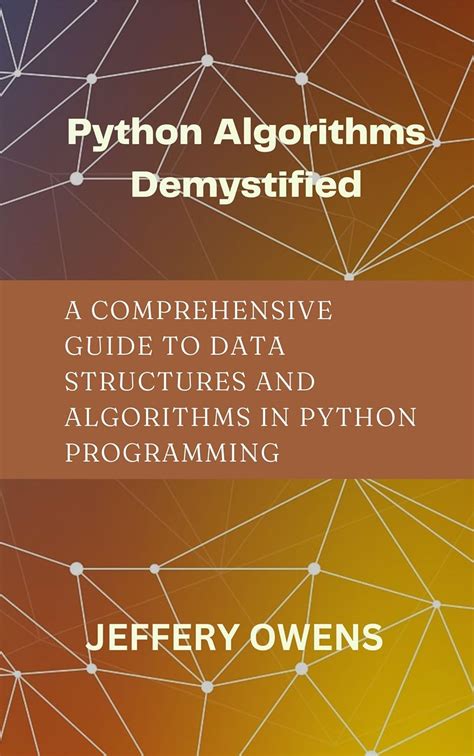 Python Algorithms Demystified A Comprehensive Guide To Data Structures And
